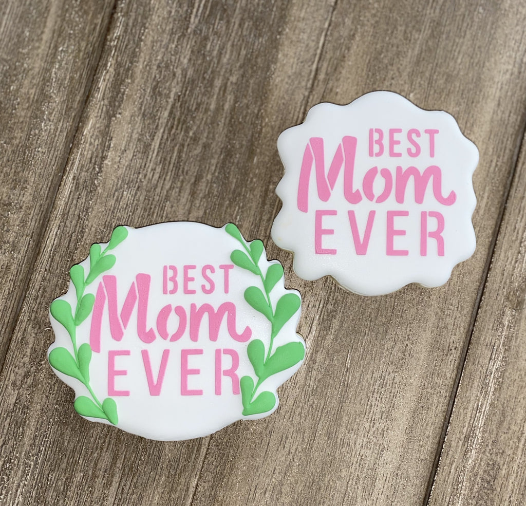 Best Mom Ever Cookie Stencil | Cake Craft Shoppe, LLC