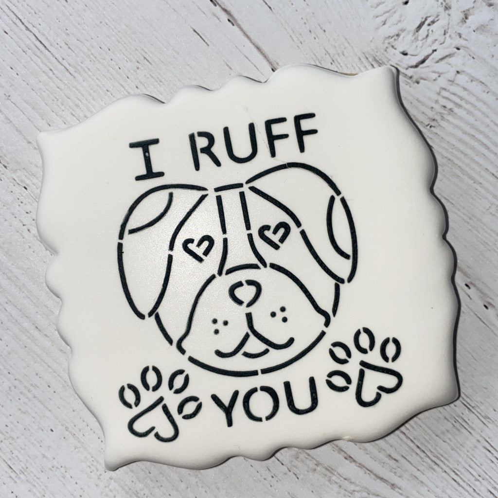 I Ruff You PYO Cookie Stencil | Cake Craft Shoppe, LLC